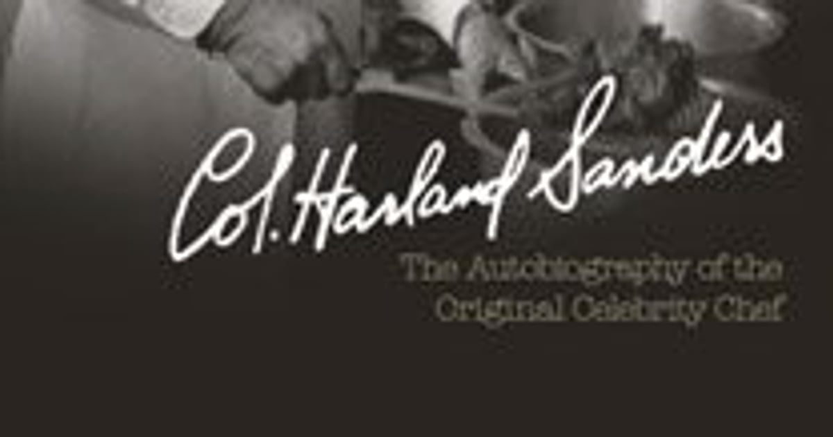 Colonel Sanders’ autobiography available for free on Facebook - Toronto ...