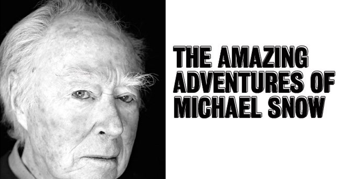 The Amazing Adventures of Michael Snow: an uncensored history of ...