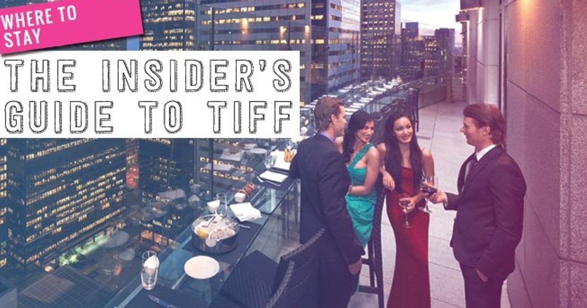 TIFF 2013 Insider’s Guide: Where To Stay - Toronto Life