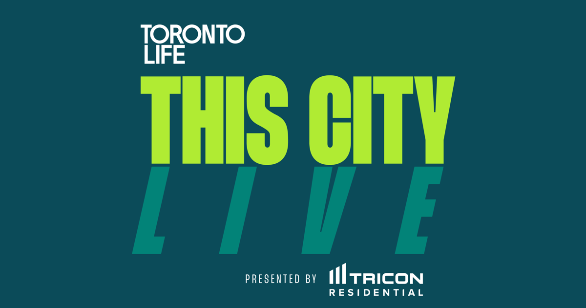 Toronto Life presents: This City Live - Toronto Life
